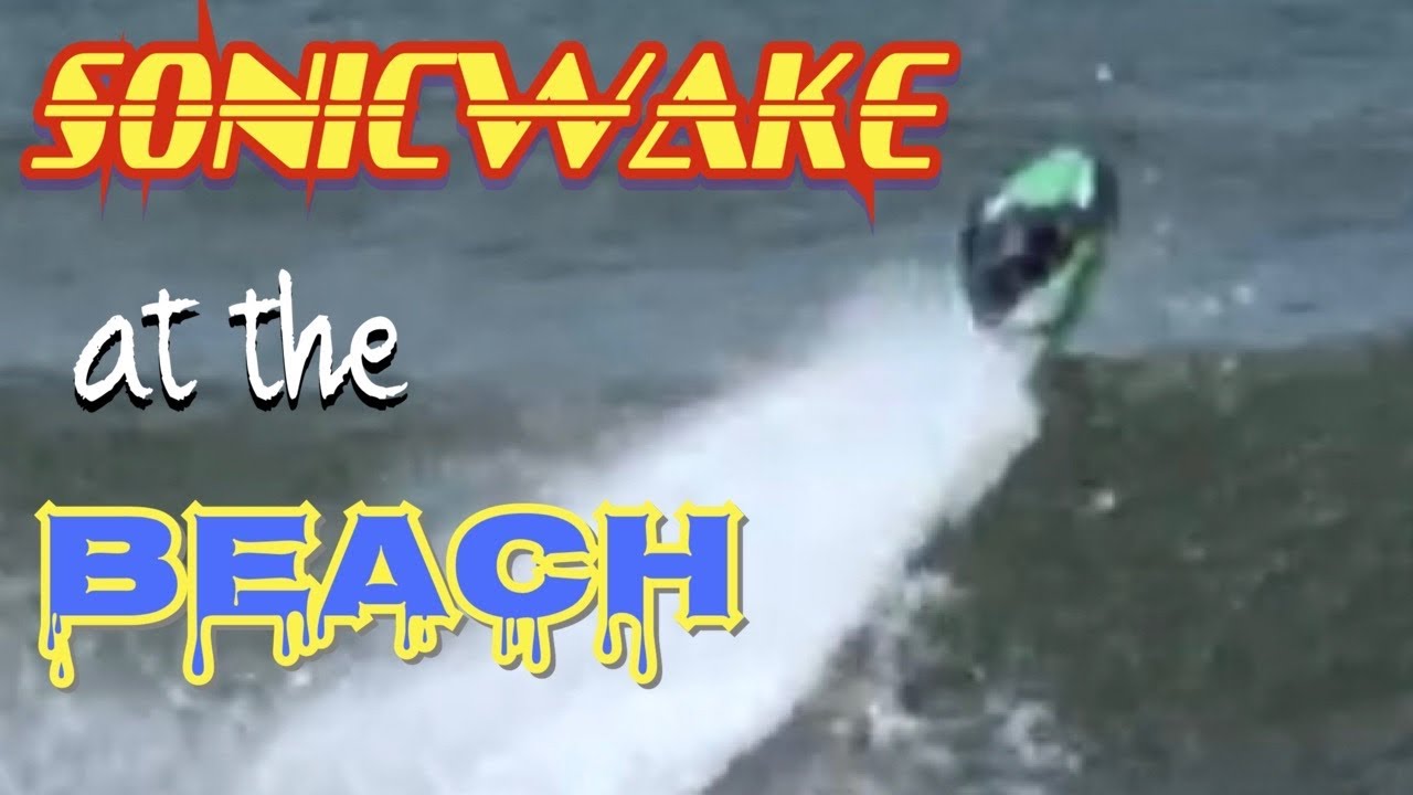 Sonic Wake at the Beach!! - YouTube