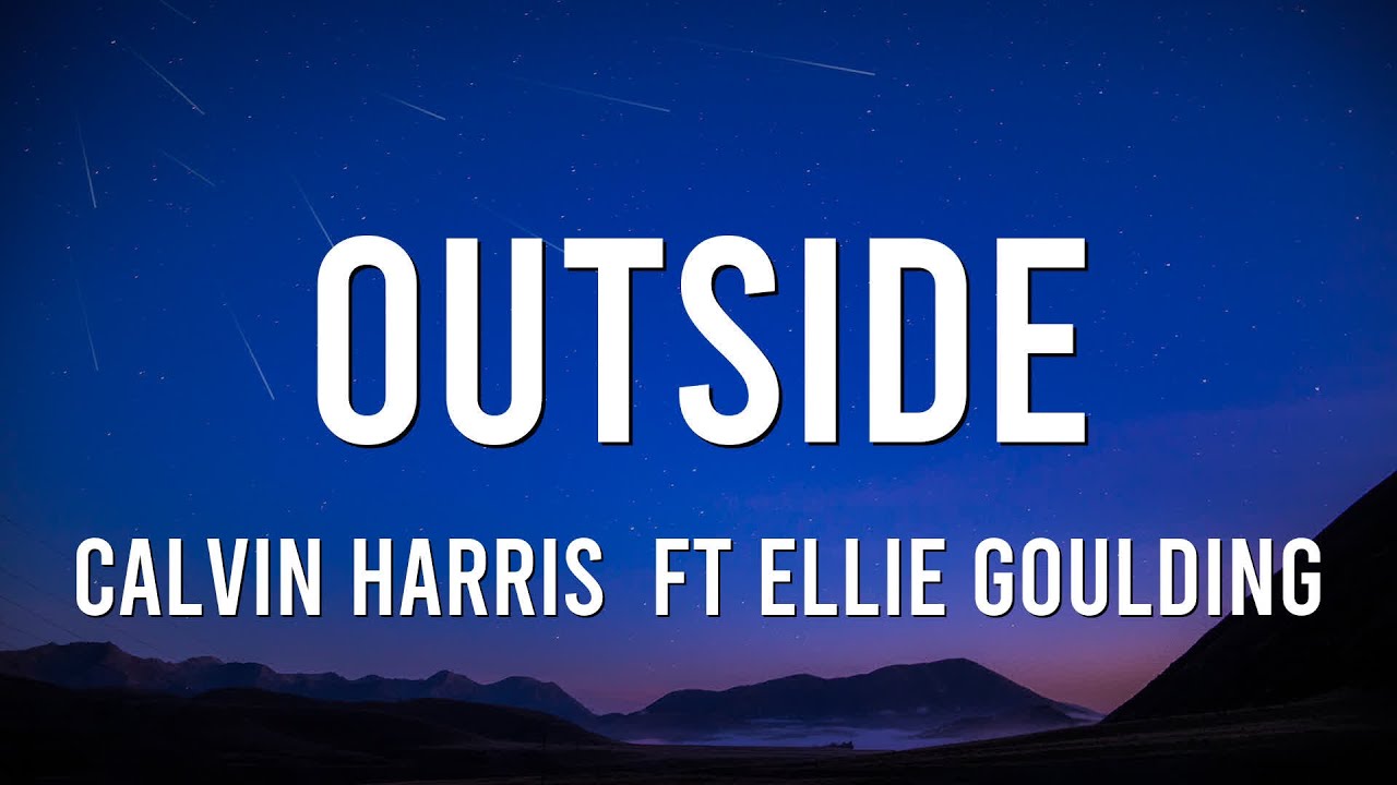 Calvin Harris - Outside ft Ellie Goulding (Lyrics) - YouTube