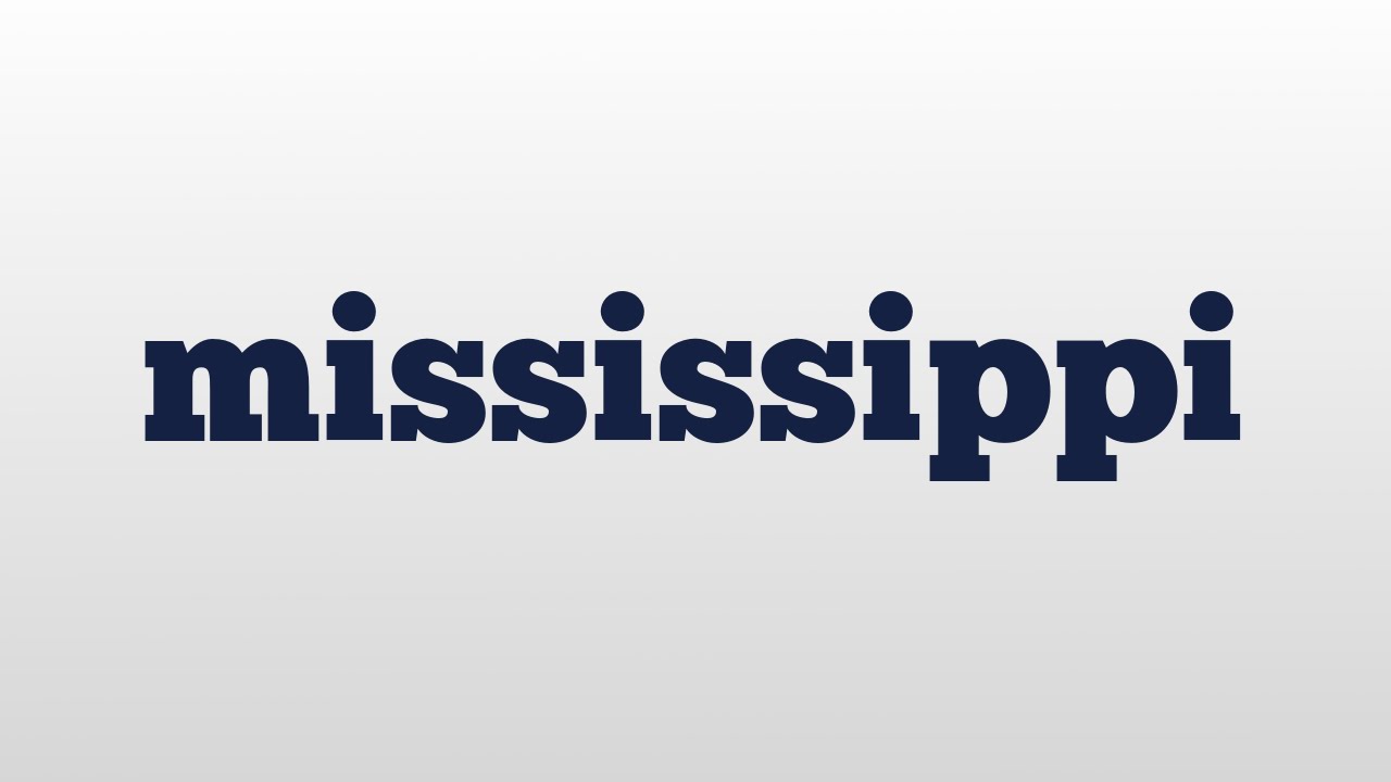 mississippi meaning and pronunciation - YouTube