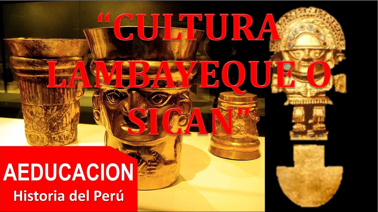 CULTURA LAMBAYEQUE O CULTURA SICAN - PERÚ - AVEGAL Historia - YouTube