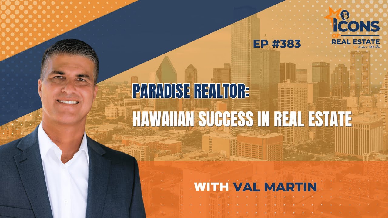 Paradise Realtor: Hawaiian Success in Real Estate with Val Martin - EP ...