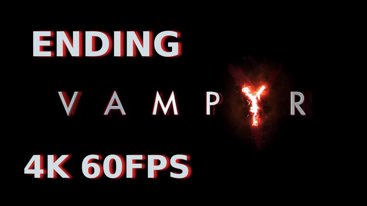 Vampyr | Full Game - 4K60FPS | Ending - YouTube