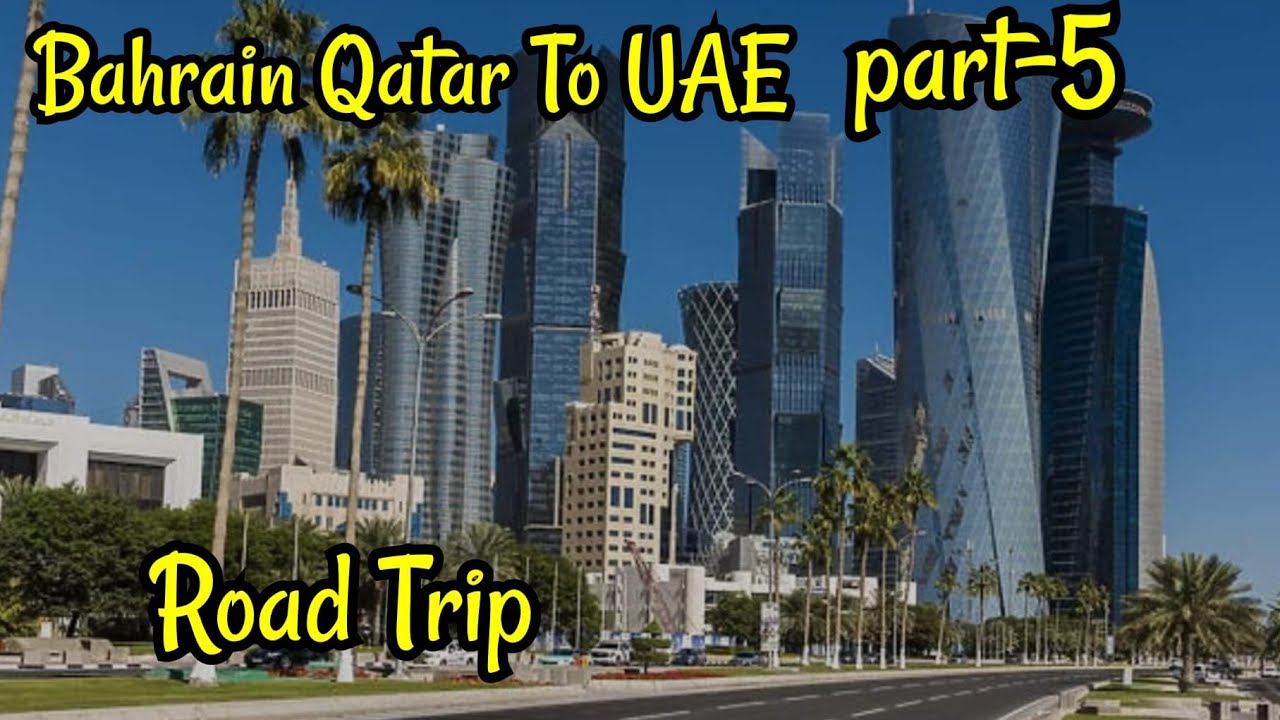 Bahrain Qatar To UAE Part 5[Road Trip] - YouTube