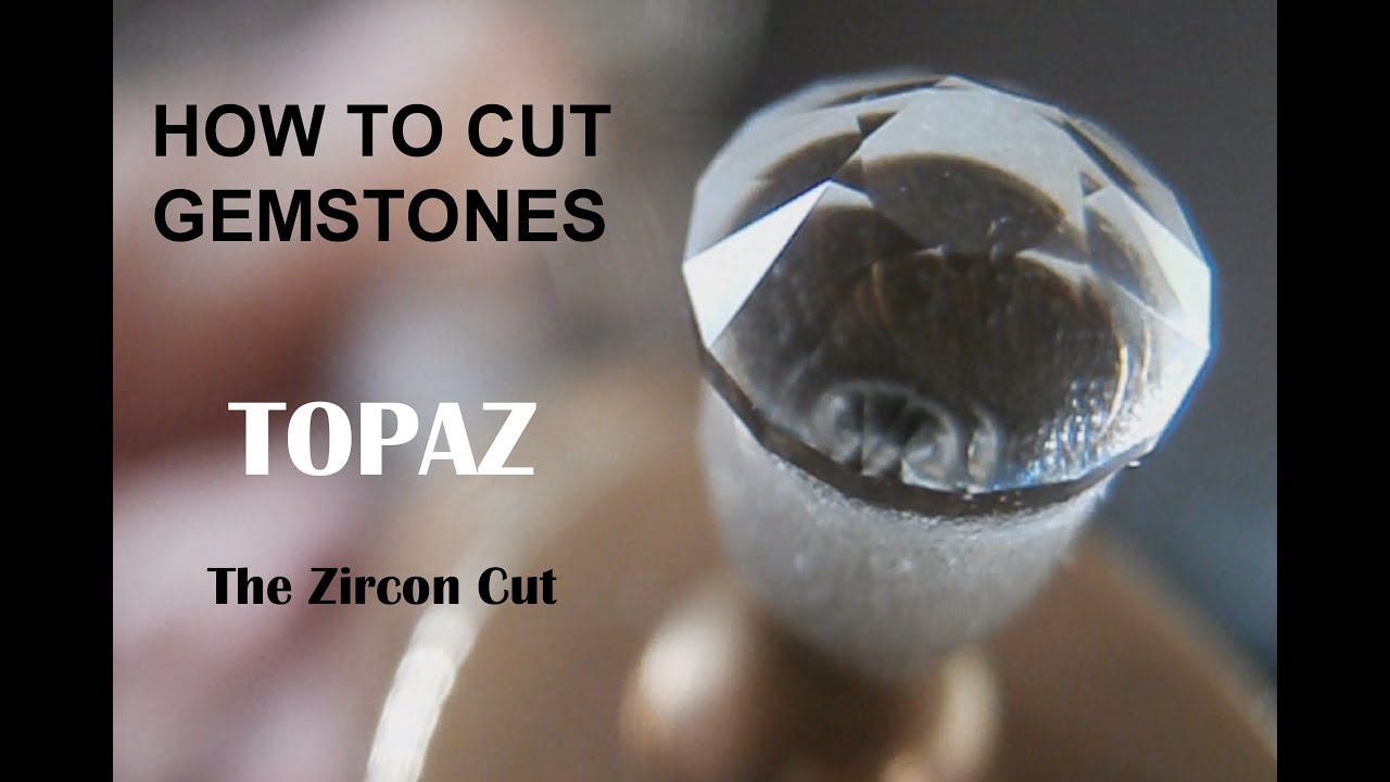 How To Cut Gemstones -Topaz / The Zircon Cut - YouTube