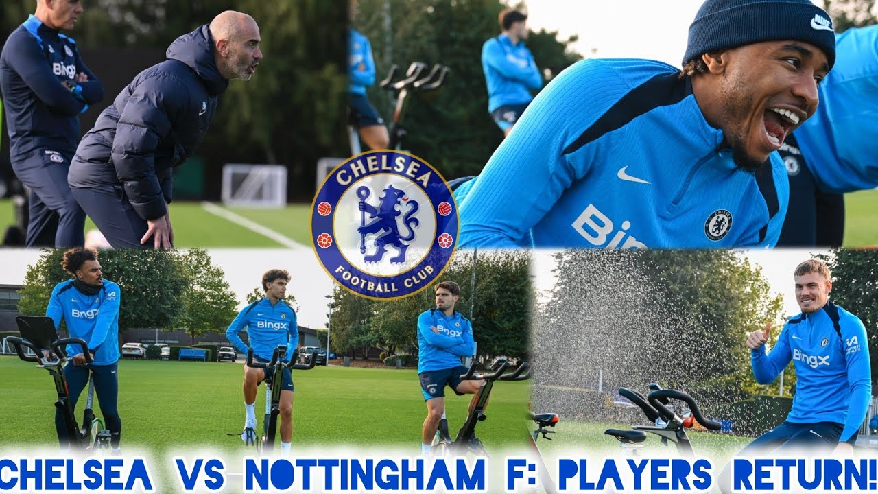 CHELSEA'S INTENSE PREPARATION FOR NOTTINGHAM F! KEY STARS MAKE SHOCK ...