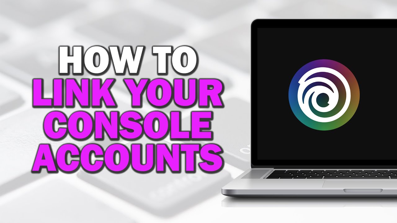 How to Link Your Console Accounts to Ubisoft Connect (Quick and Easy ...