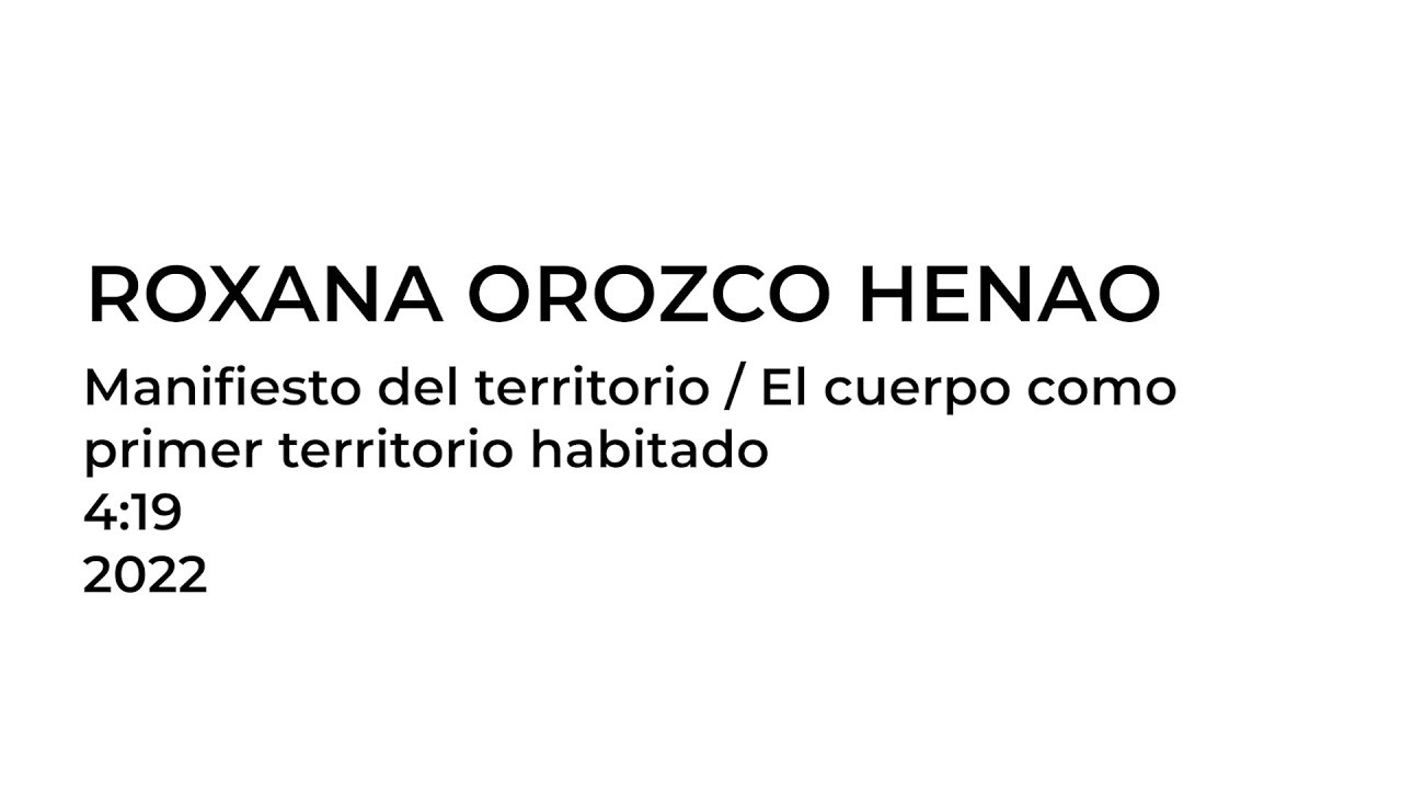 Roxana Orozco Henao: Manifiesto del territorio/ el cuerpo como primer territorio habitado - YouTube