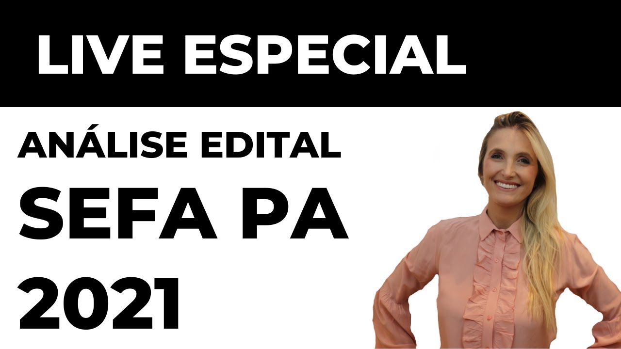 ANÁLISE EDITAL SEFA PA - AO VIVO - 22/12/2021 - YouTube