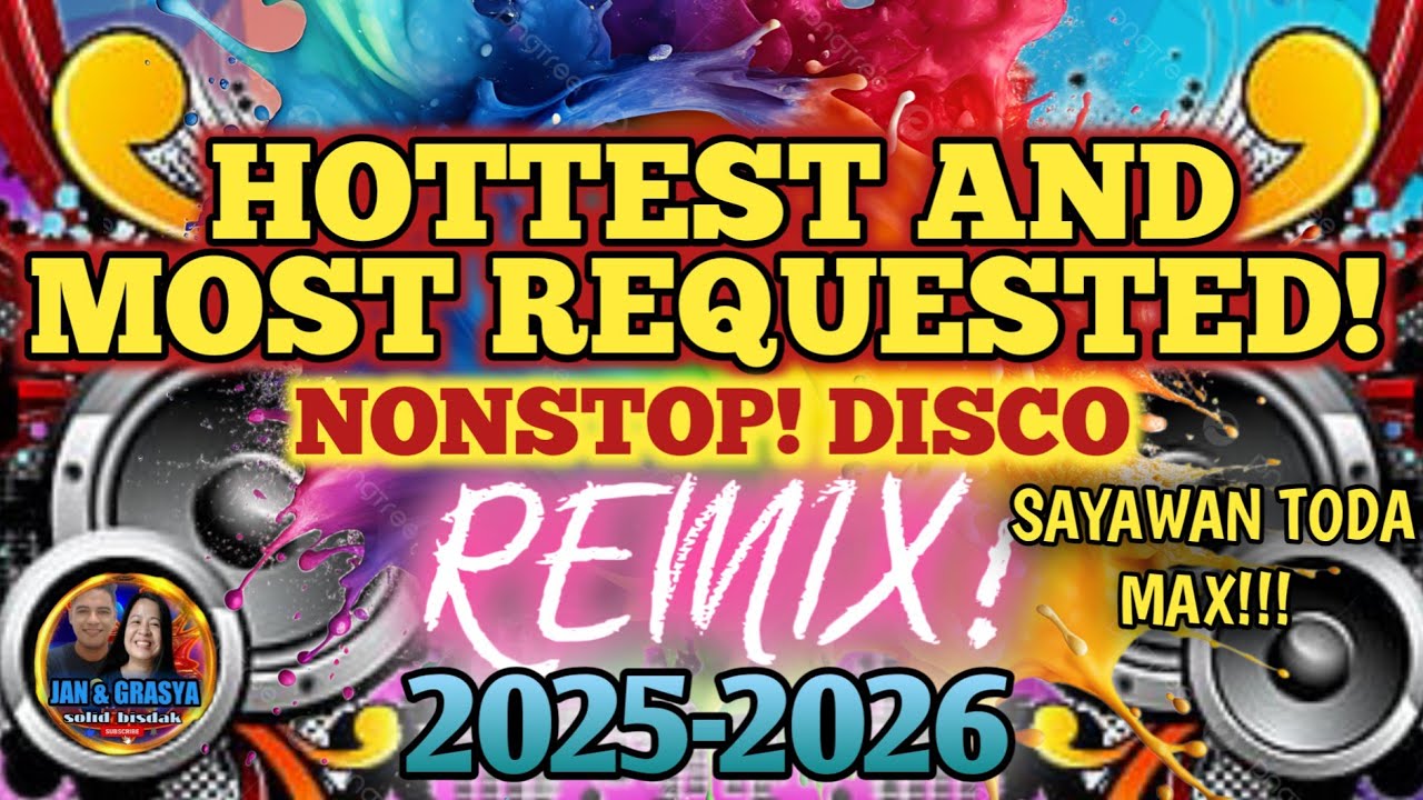 HOTTEST AND MOST REQUESTED DISCO NONSTOP REMIX SAYAWAN TODA MAX!!! 2025 ...
