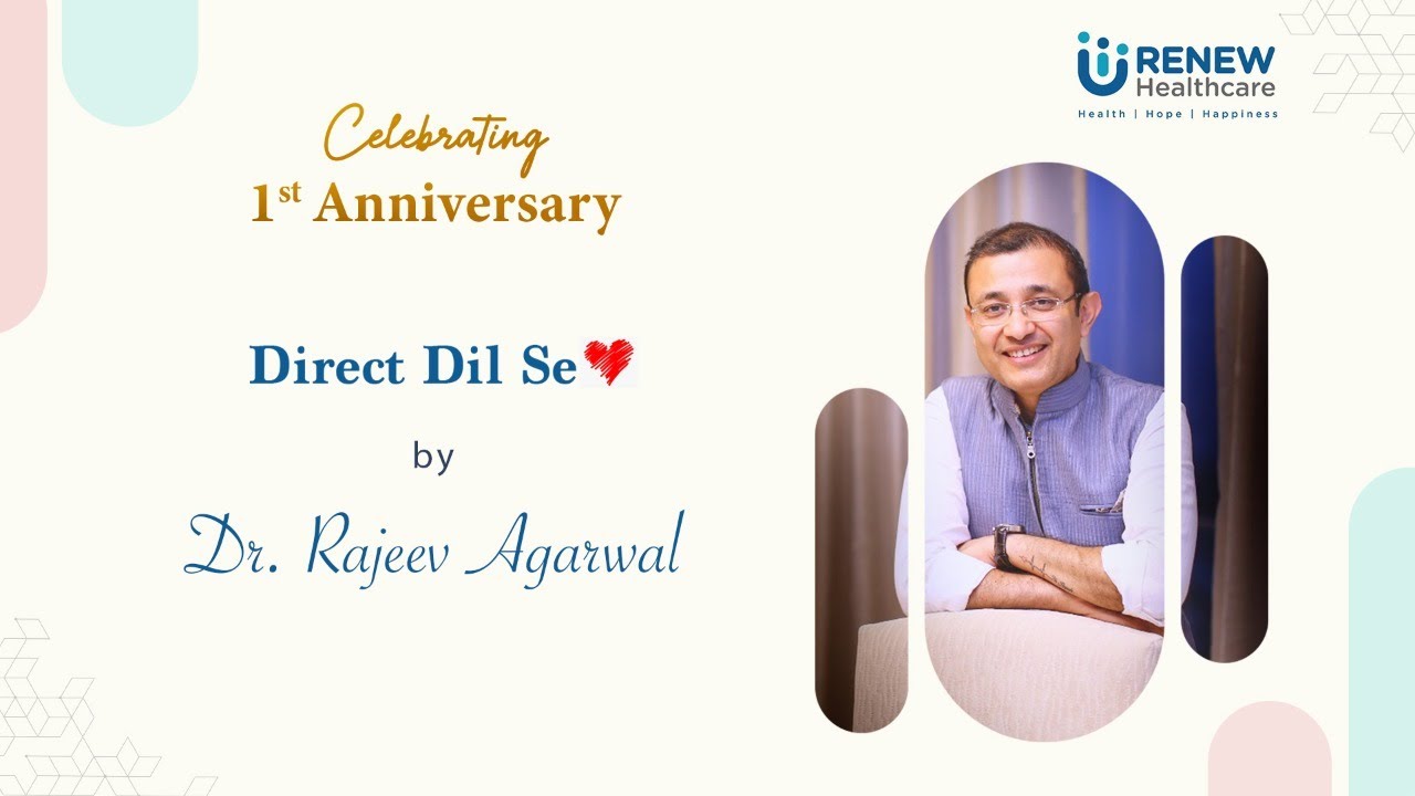 Direct Dil se by Dr Rajeev Agarwal | celebrating 1 year of renewing ...