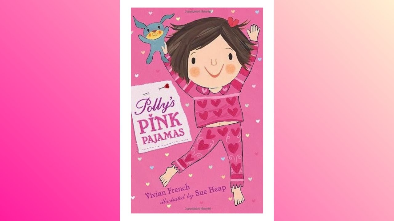 Polly's Pink Pajamas | By Vivian French | Illustrated By Sue Heap | Read Aloud | Kids Story Time ...