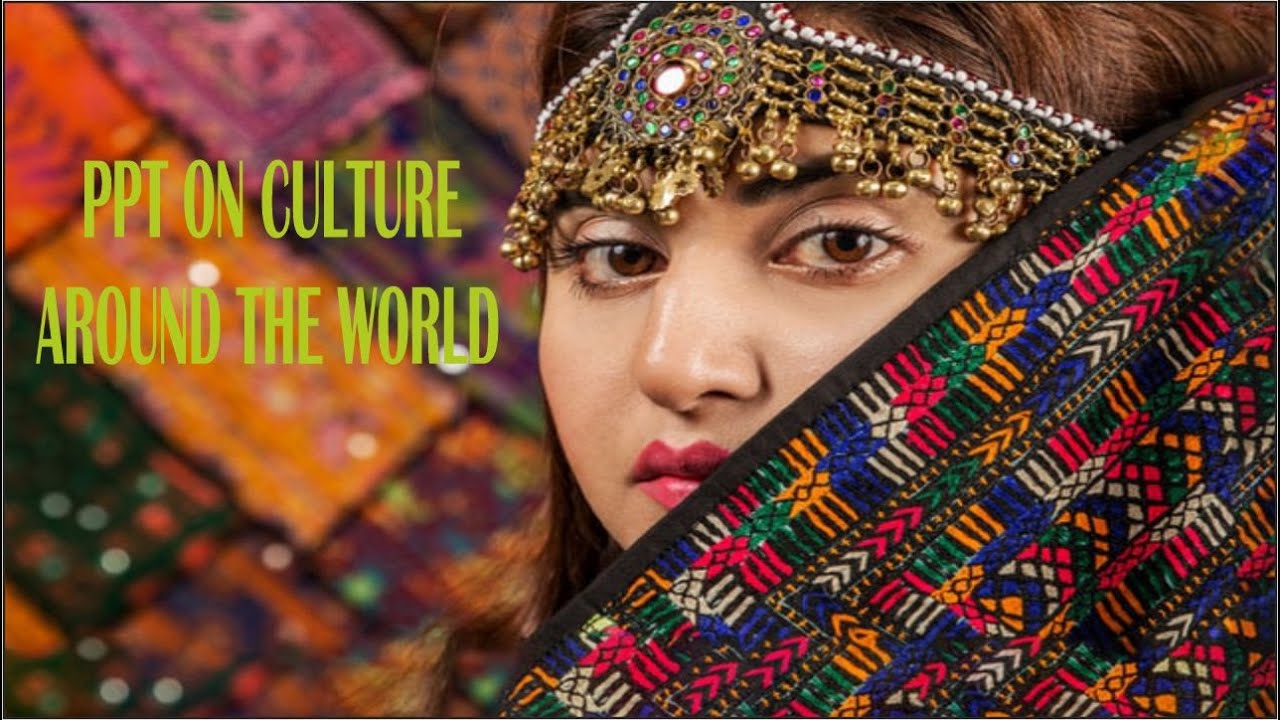 PPT ON CULTURE AROUND THE WORLD - YouTube