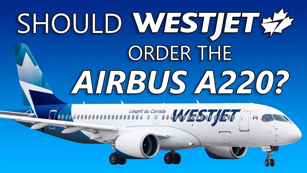 Should WestJet Order The Airbus A220? - YouTube