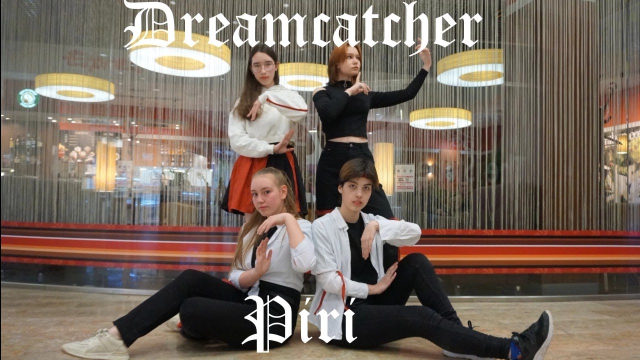 [K2 | DEBUT IN PUBLIC] Dreamcatcher - PIRI || DANCE COVER, four member ...
