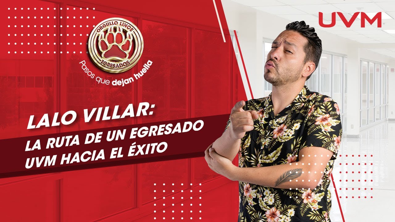 Orgullo Lince – Lalo Villar: La ruta de un egresado UVM hacia el éxito ...