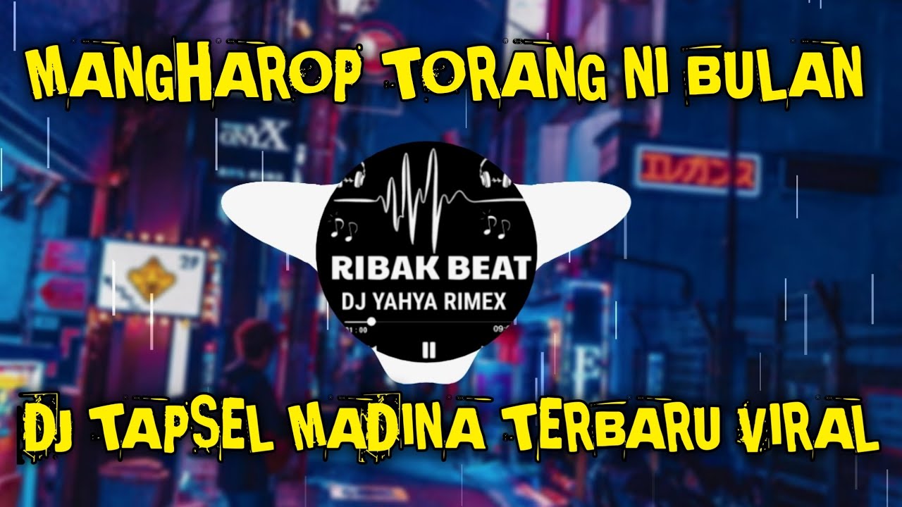 Dj Tapsel Madina Mangharop Torang Ni Bulan Lagu Tapsel Terbaru - YouTube