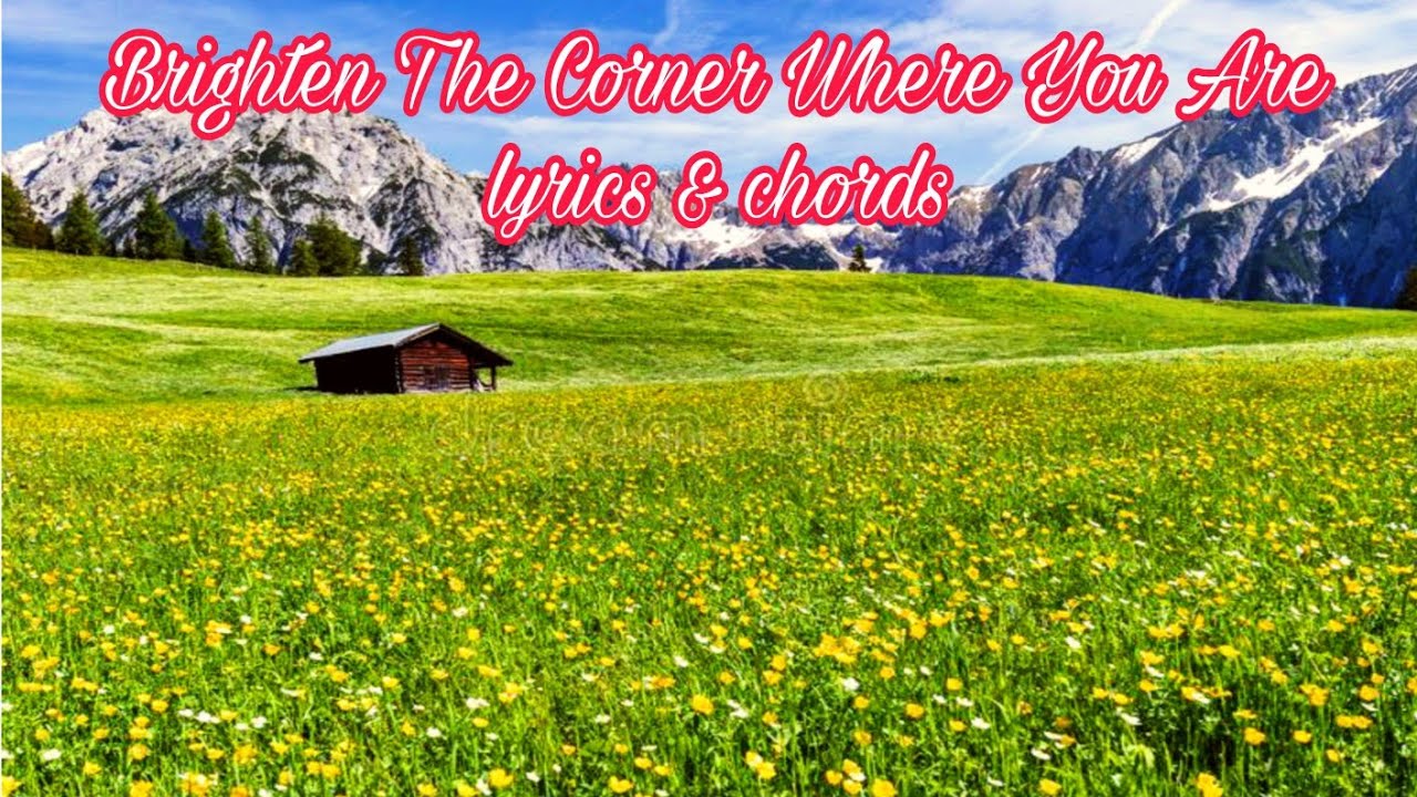 Brighten The Corner Where You Are lyrics and chords @singandpraisehymns ...