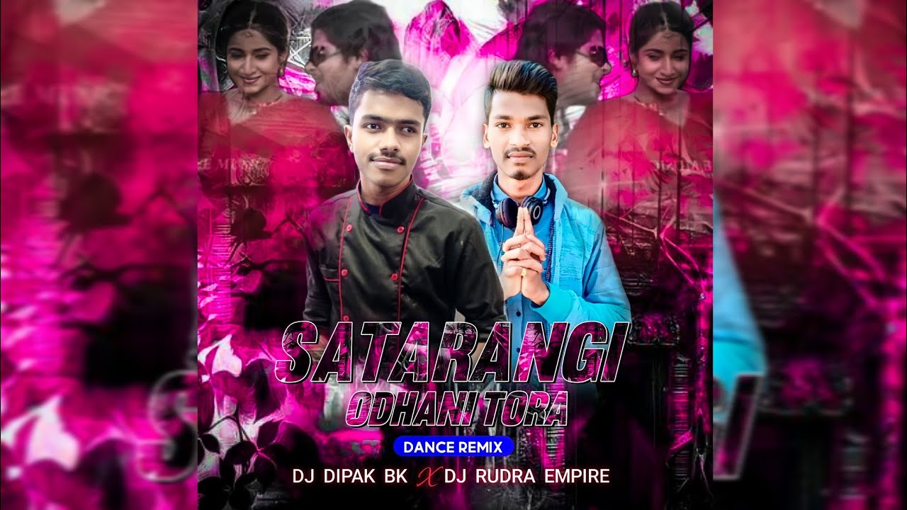 SATARANGI ODHANI TORA | EDM DANCE REMIX | DJ DIPAK BK x DJ RUDRA EMPIRE ...