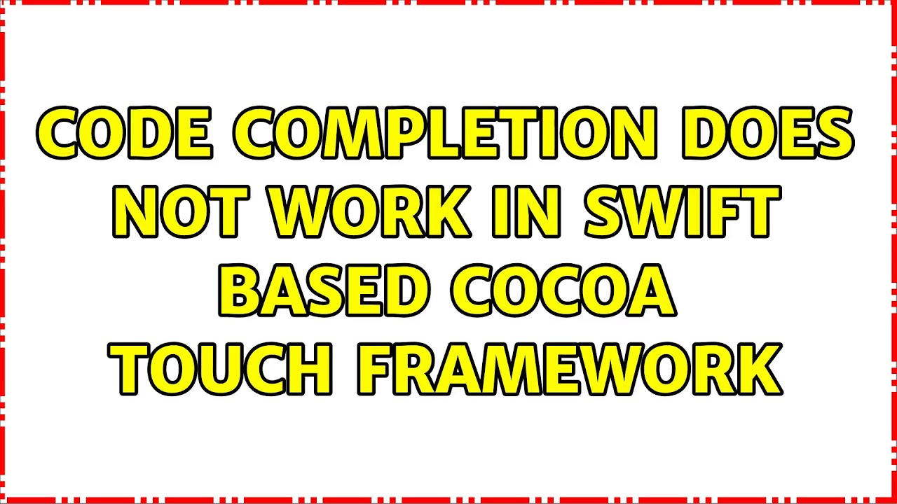 Code Completion Does Not Work In Swift Based Cocoa Touch Framework Youtube 2617