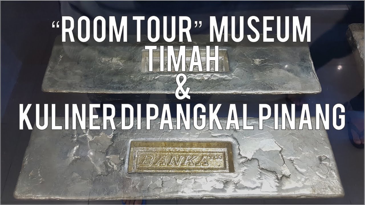 [ROOM TOUR] MUSEUM TIMAH DAN KULINER PANGKAL PINANG - YouTube