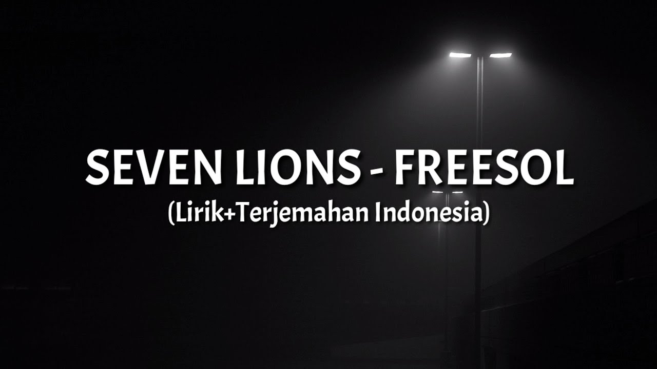 Freesol - Seven Lions ft. Skyler Stonestreet (Lirik+Terjemahan ...