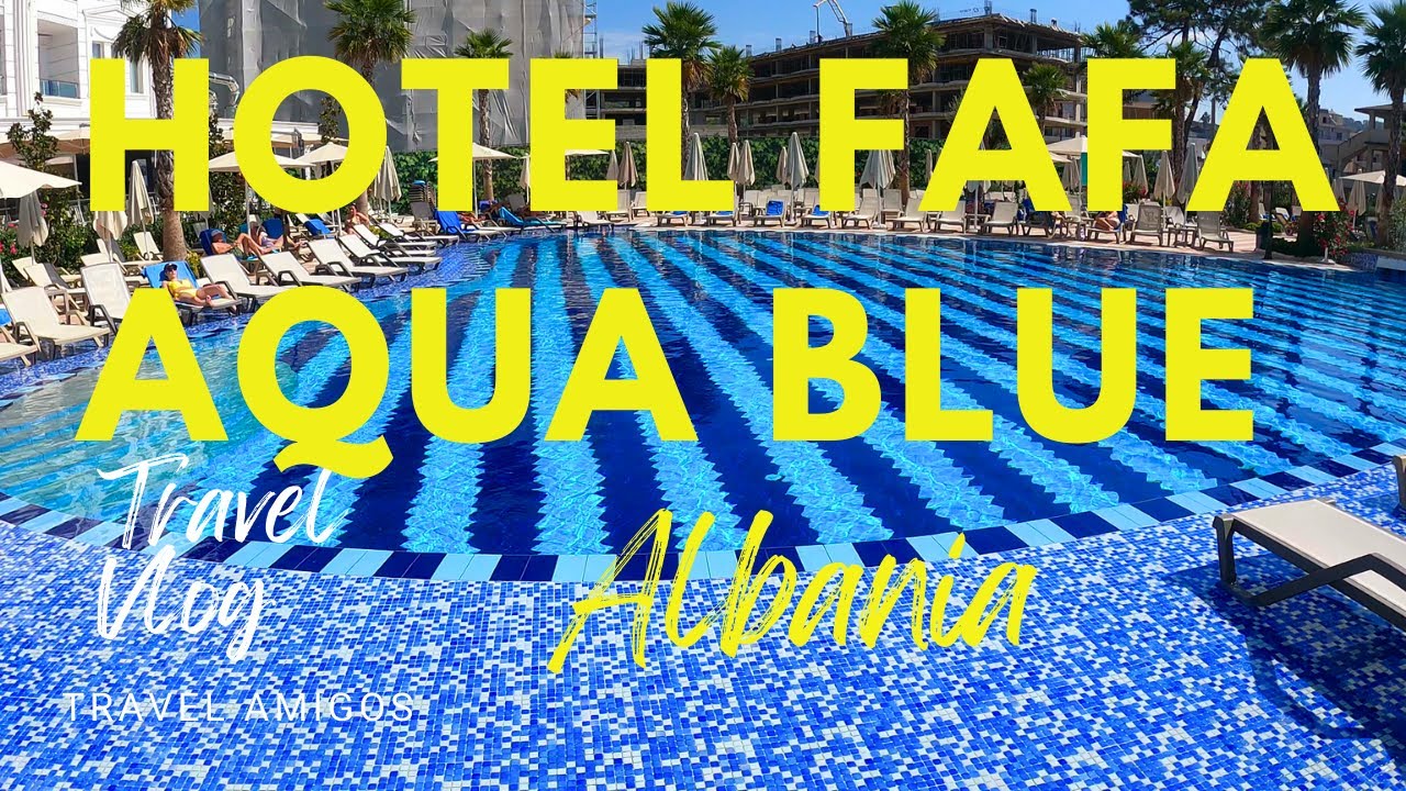 Hotel Fafa Aqua Blue Albania recenzja 4K - YouTube