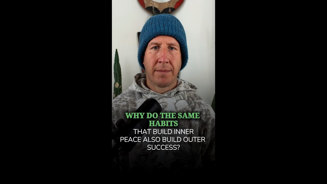 Why do the same habits that build inner peace also build outer success ...