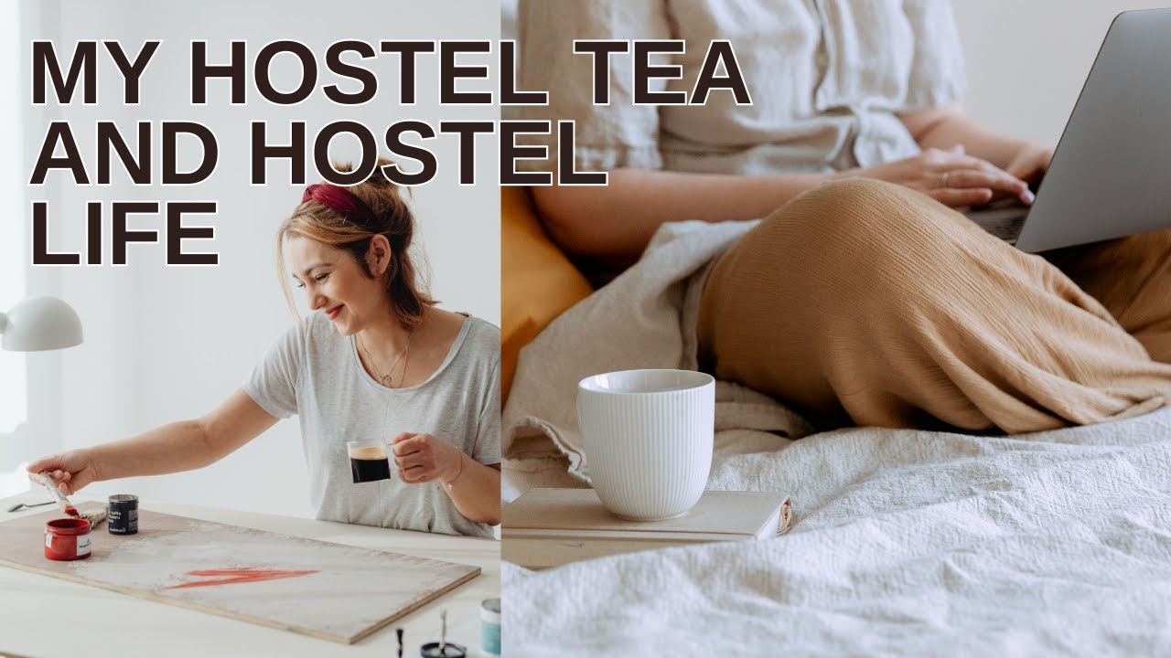Challenges of Hostel Life: Finding Solace in the Comfort of Hostel Tea ...