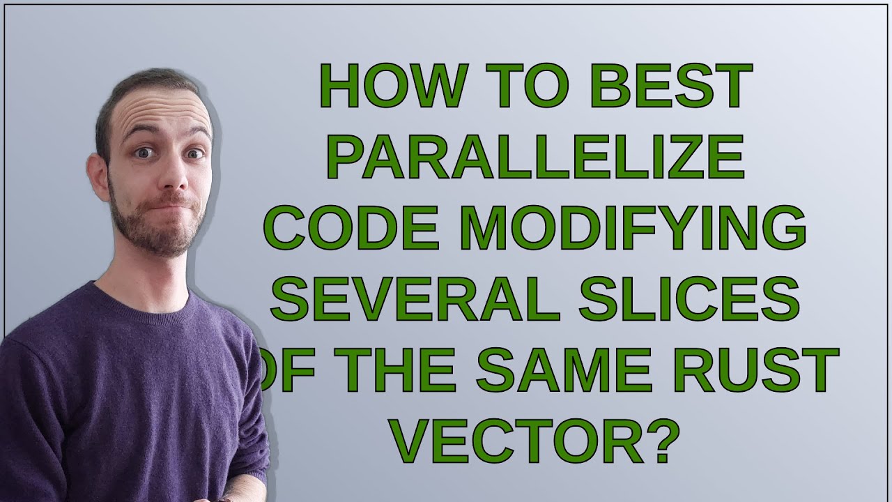 How to best parallelize code modifying several slices of the same Rust ...