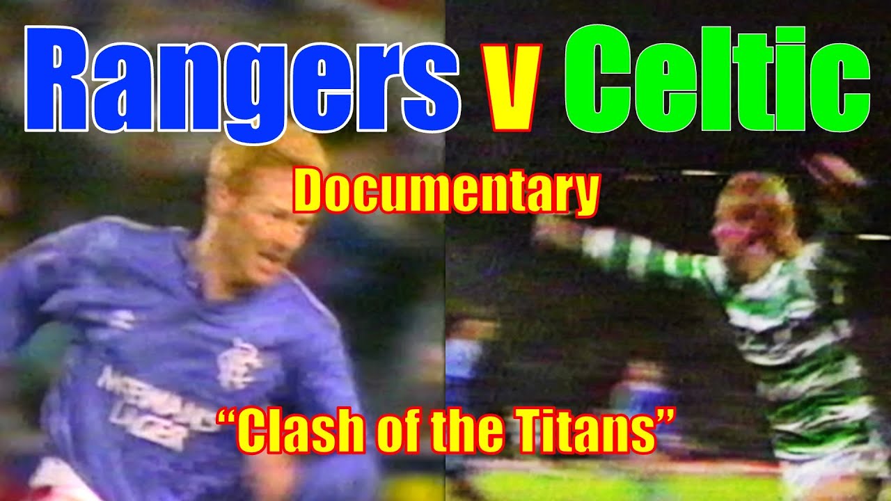 🏴󠁧󠁢󠁳󠁣󠁴󠁿⚽️🔵🟢Rangers v Celtic documentary "Clash of the Titans" - YouTube