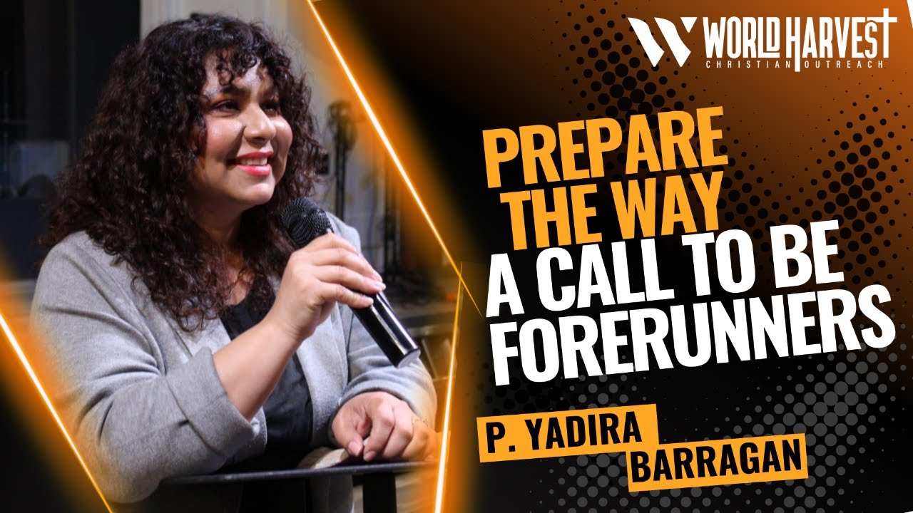 Prepare The Way: A Call To Be Forerunners | P. Yadira Barragan - YouTube