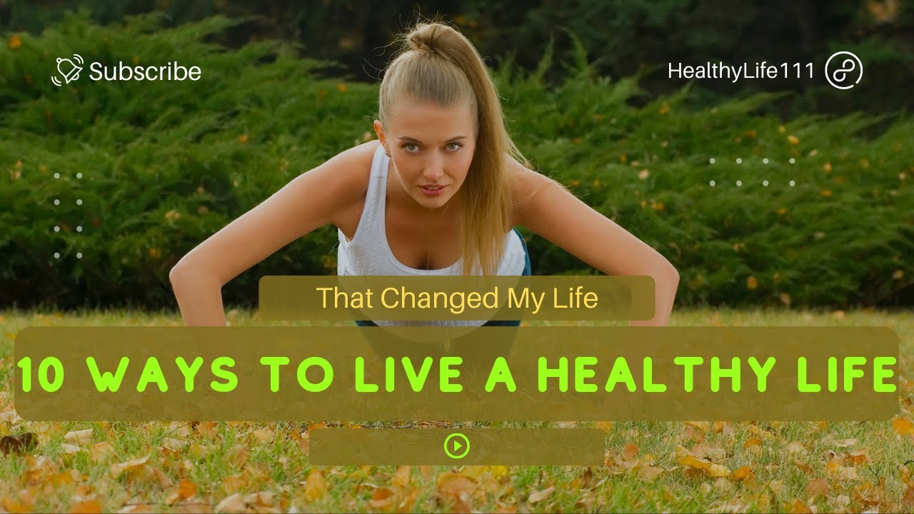 10 Ways To Live A Healthy Life {Must Be Known} - YouTube