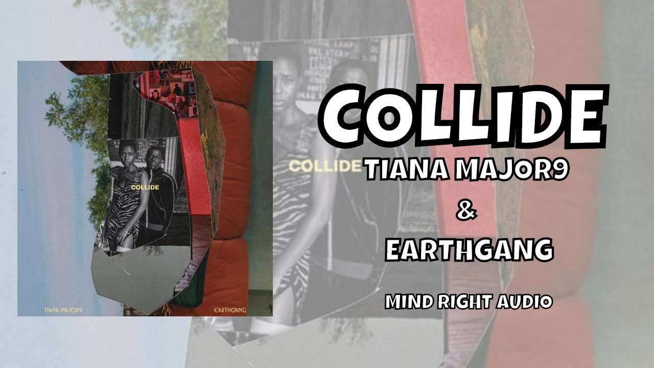 Tiana Major9 & EARTHGANG - Collide (From "Queen & Slim: The Soundtrack ...