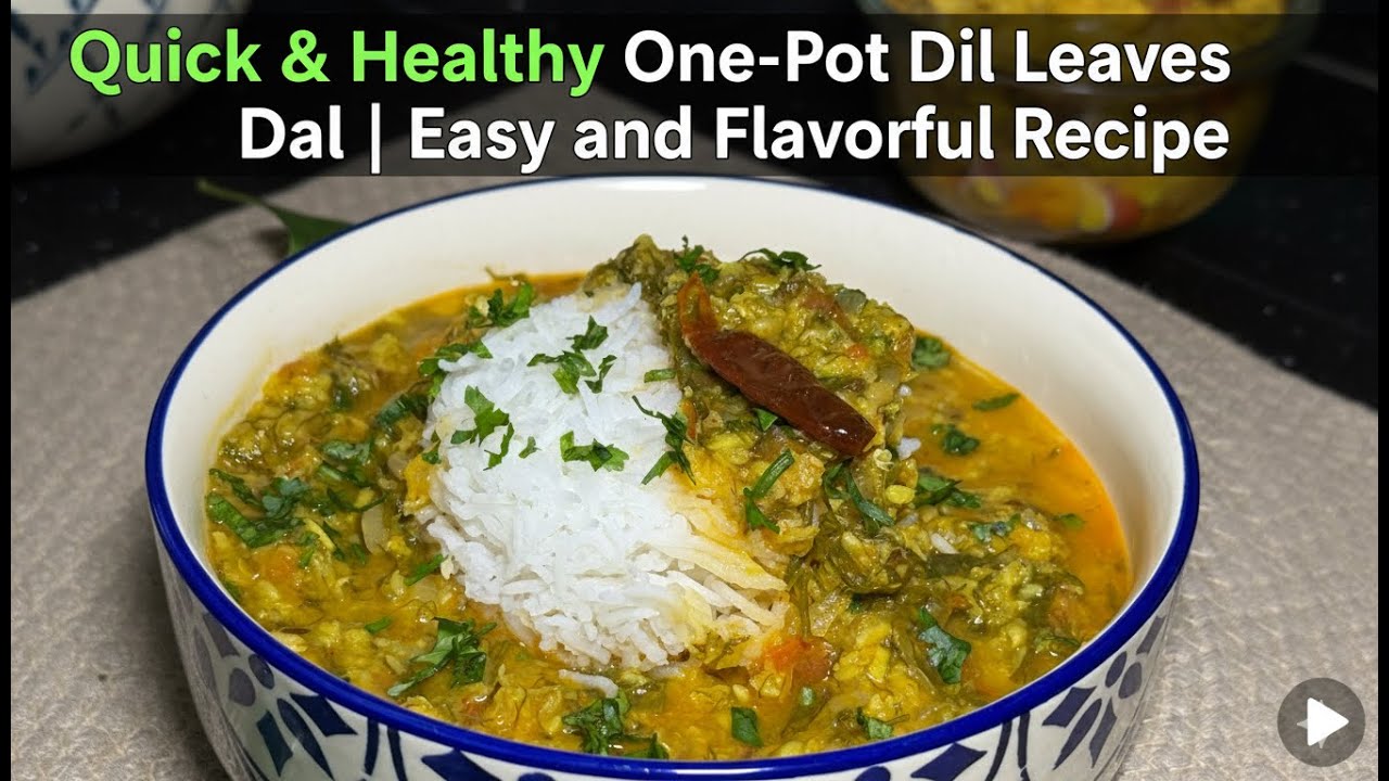 Quick & Healthy One-Pot Dil Leaves Dal | Easy and Flavorful Recipe ...