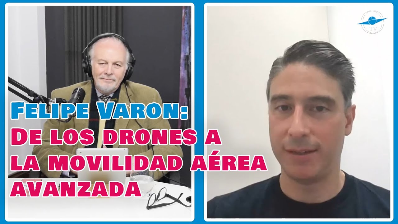 Felipe Varon: De los drones a la movilidad aérea avanzada - YouTube