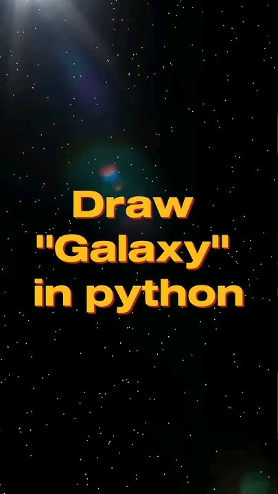 Draw Galaxy In Python Programming Pythontutorial World Youtubeshorts Shorts Shortsvideo
