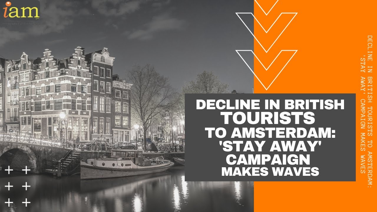 Decline in British Tourists to Amsterdam: 'Stay Away' Campaign Makes ...