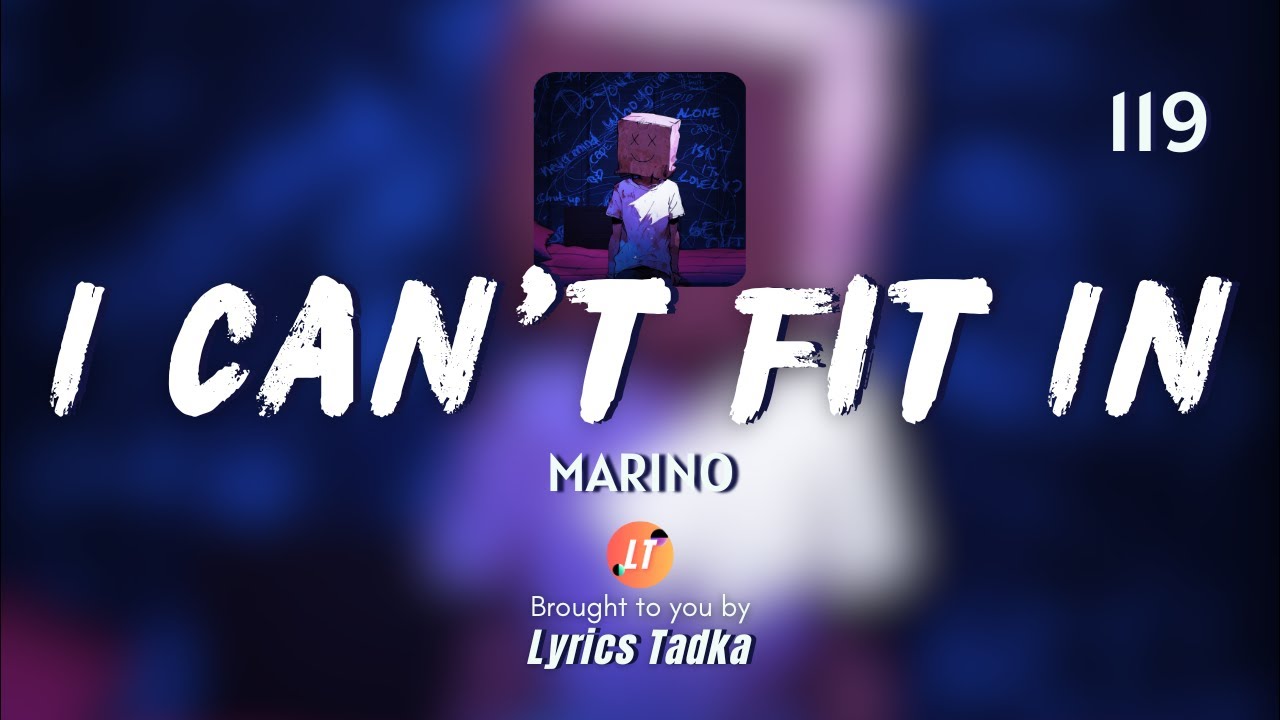 Marino - I Can't Fit In (Lyrics) - YouTube
