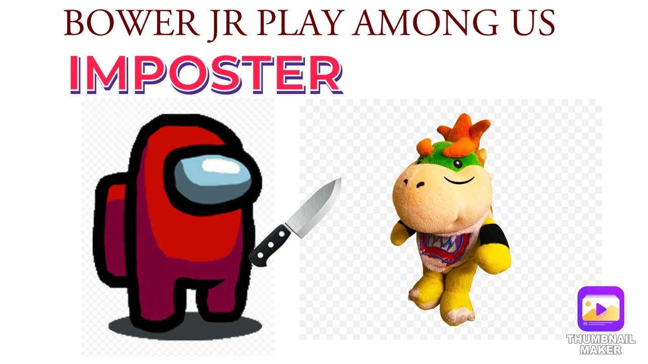 Bowser jr play among us - YouTube