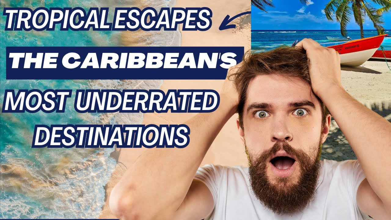 Tropical Escapes: The Caribbean's Most Underrated Destinations - YouTube