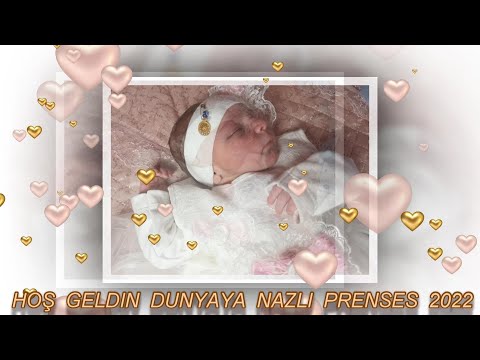 HOŞ  GELDIN  DUNYAYA  NAZLI  PRENSES   2022  YENI ZARA