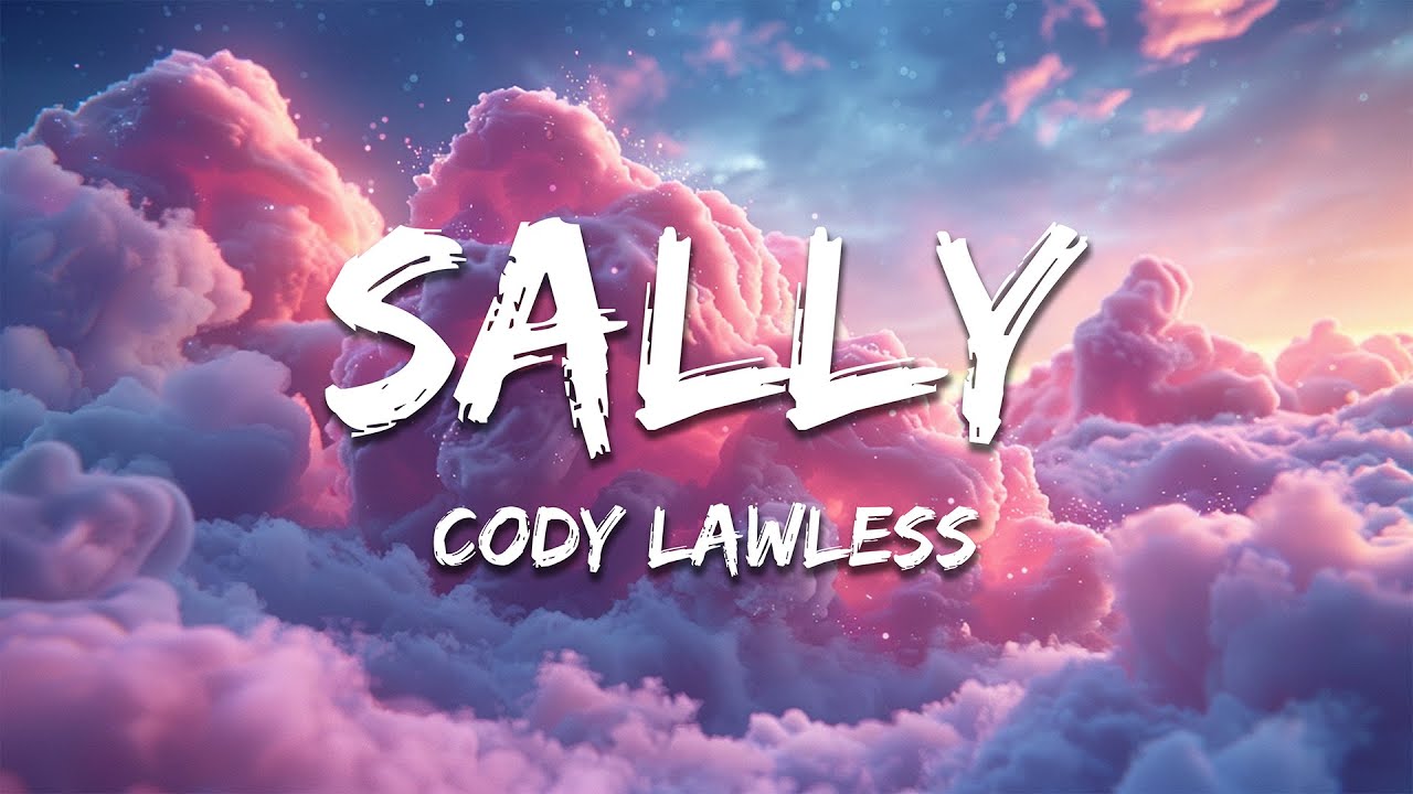 Cody Lawless - Sally (Lyrics) - YouTube