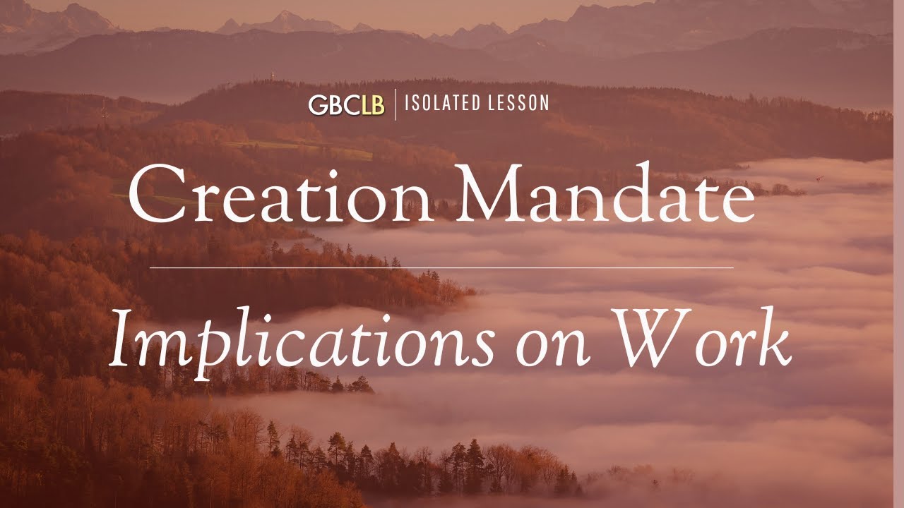 Creation Mandate Implications on Work - YouTube