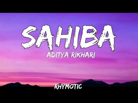 Sahiba Lyrics - Aditya Rikhari . Rhymotic 