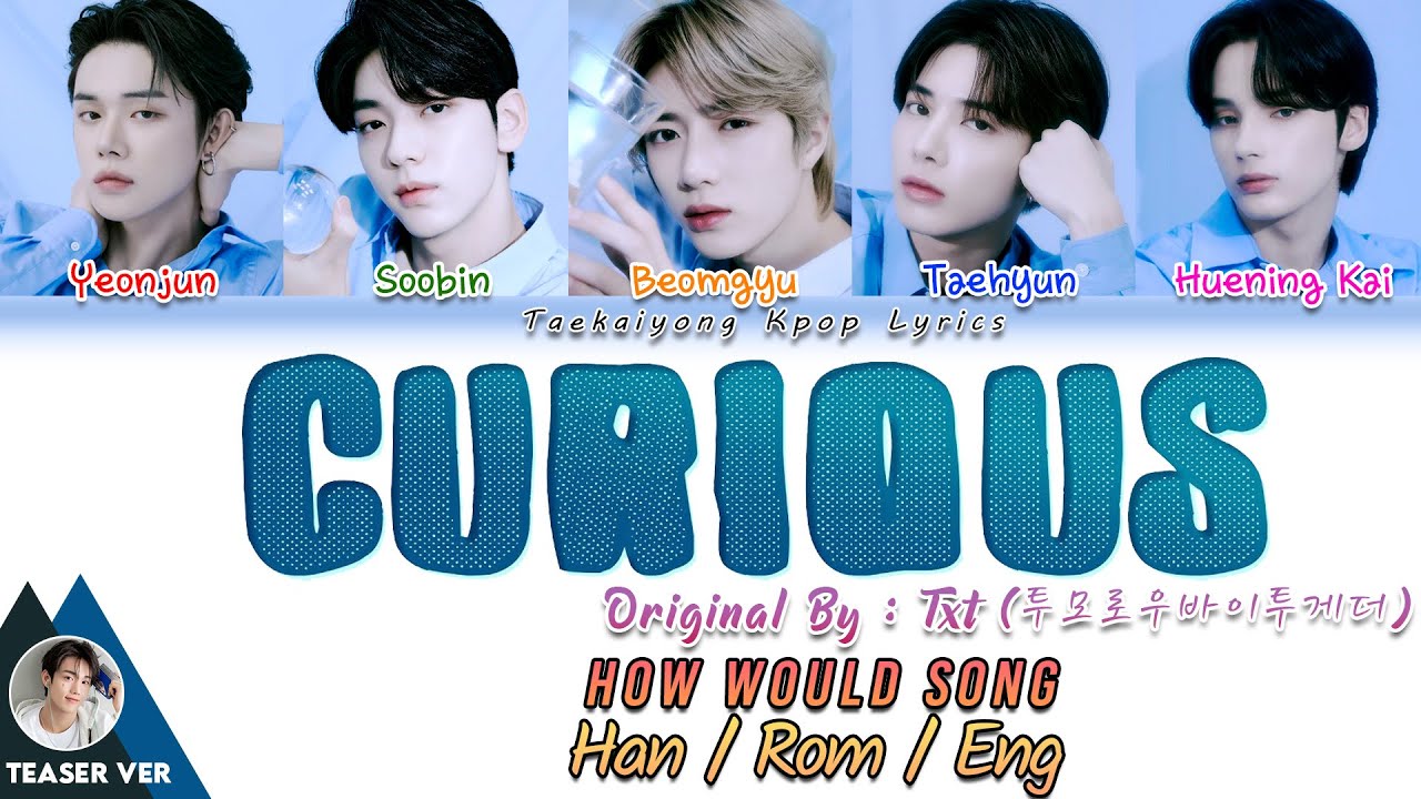 Teaser ver. | TXT - Curious (너만 몰라) (ORG : UNIS) (Color Coded Eng/Rom ...