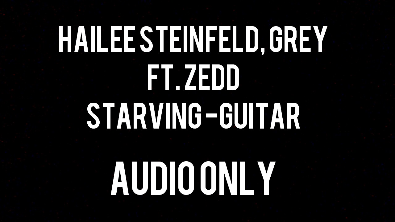 Starving - Hailee Steinfeld, Grey ft. Zedd Guitar - YouTube