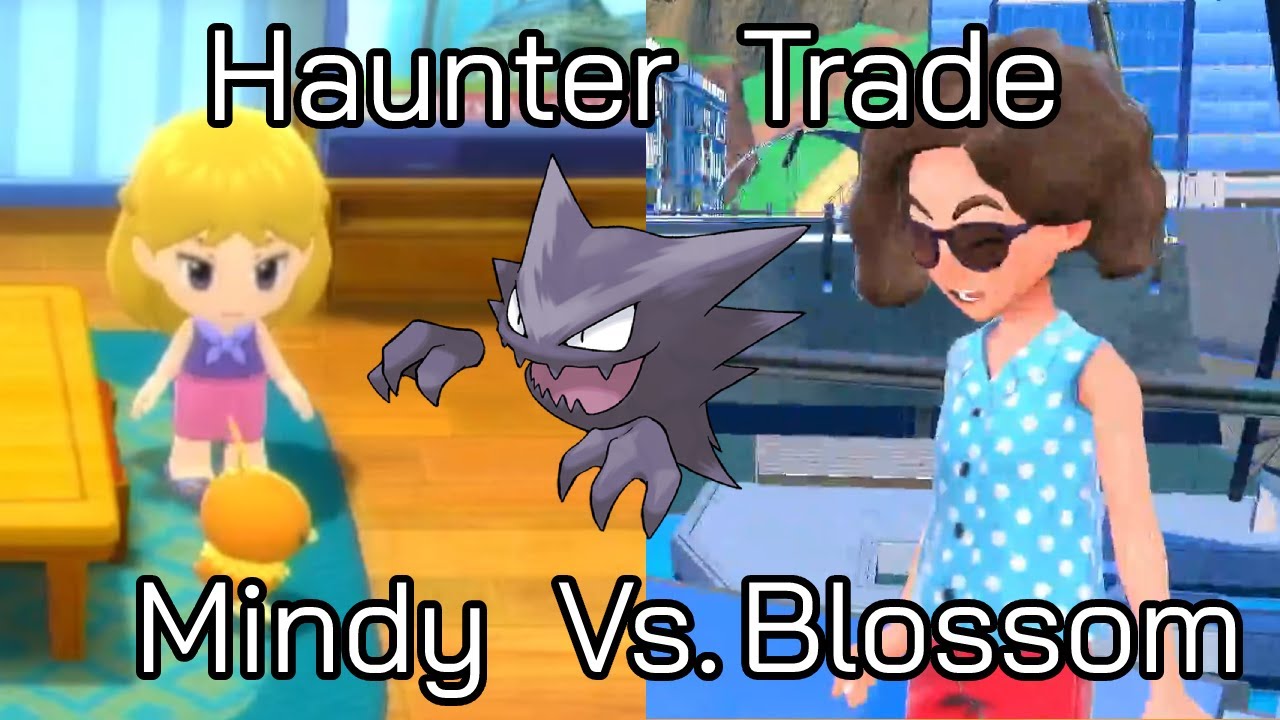 Pokemon NPC Haunter Trade - Mindy Vs Blossom - YouTube