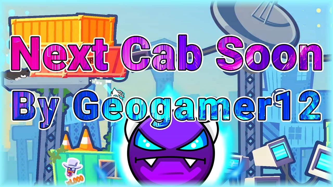 Next Cab Soon (By Geogamer12 & More) [All Coins] | Geometry Dash - YouTube