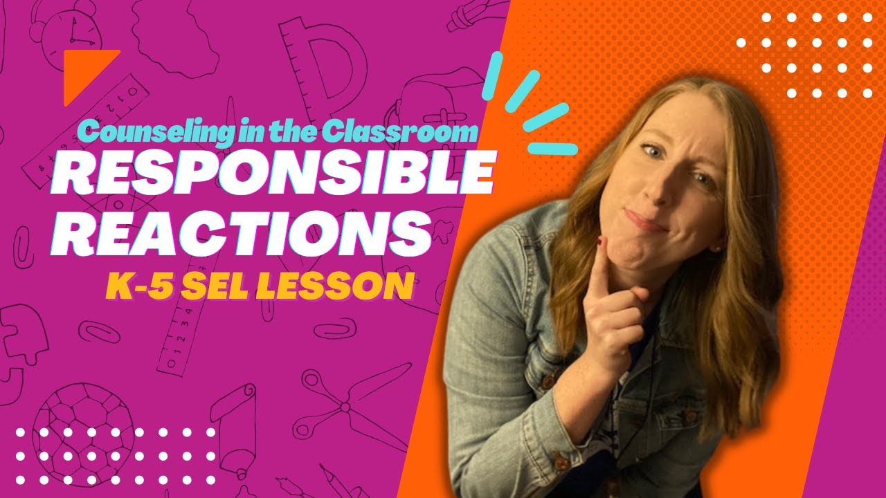 Counseling in the Classroom: Responsible Reactions | SEL Lesson | Size ...