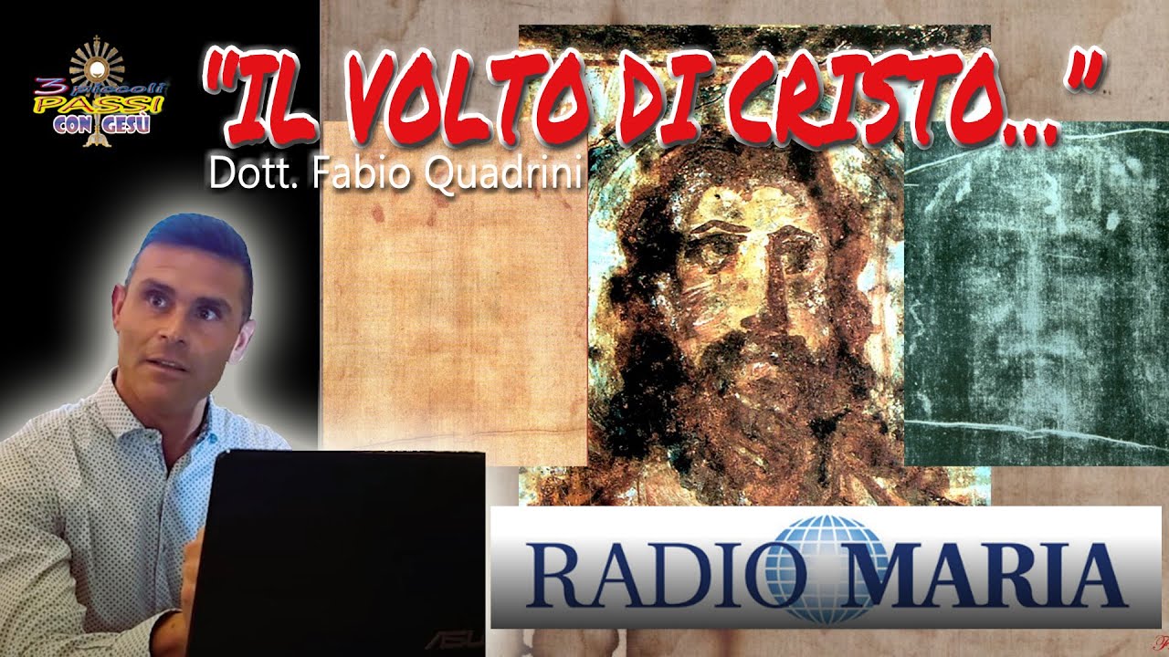 “IL VOLTO DI CRISTO…” Dott. Fabio Quadrini (Radio Maria) - 3 Piccoli ...
